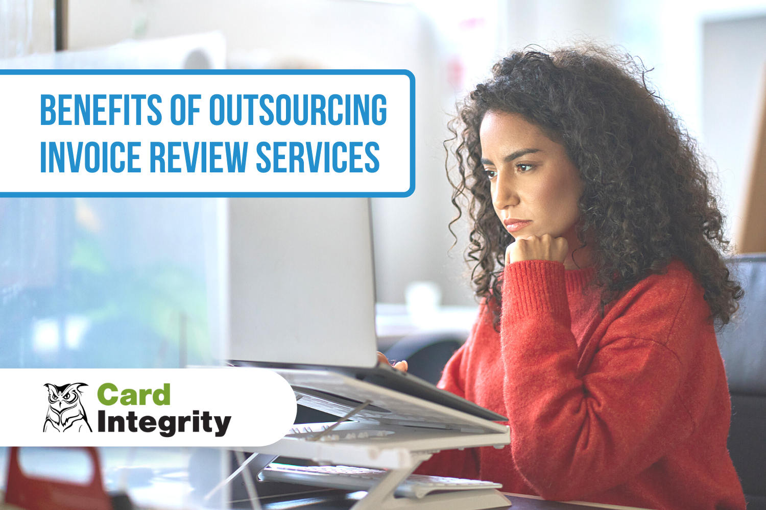 5 Benefits of Outsourcing Invoice Review Services - Card Integrity